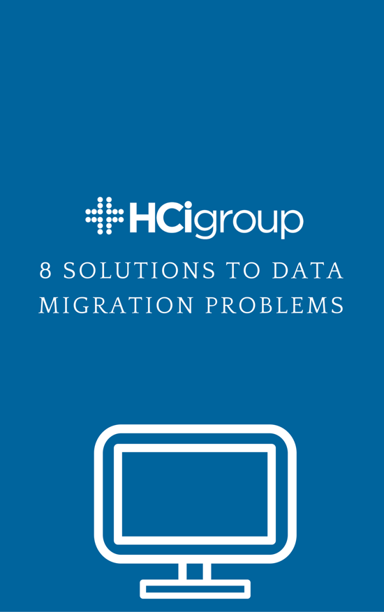 8 Solutions to Healthcare Data Migration Problems | The HCI Group